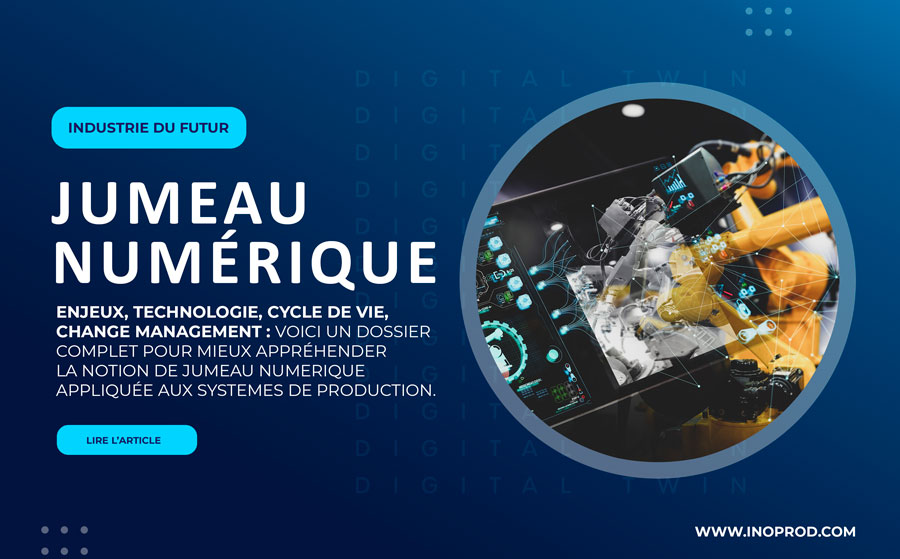 Jumeau numérique dans l'industrie : le dossier complet ! - Inoprod Jumeau numérique dans l'industrie : le dossier complet ! - Inoprod